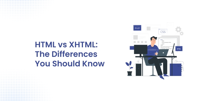 Html Vs Xhtml: The Differences You Should Know